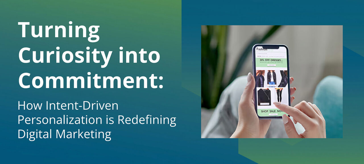 How Intent-Driven Personalization Is Redefining Digital Marketing